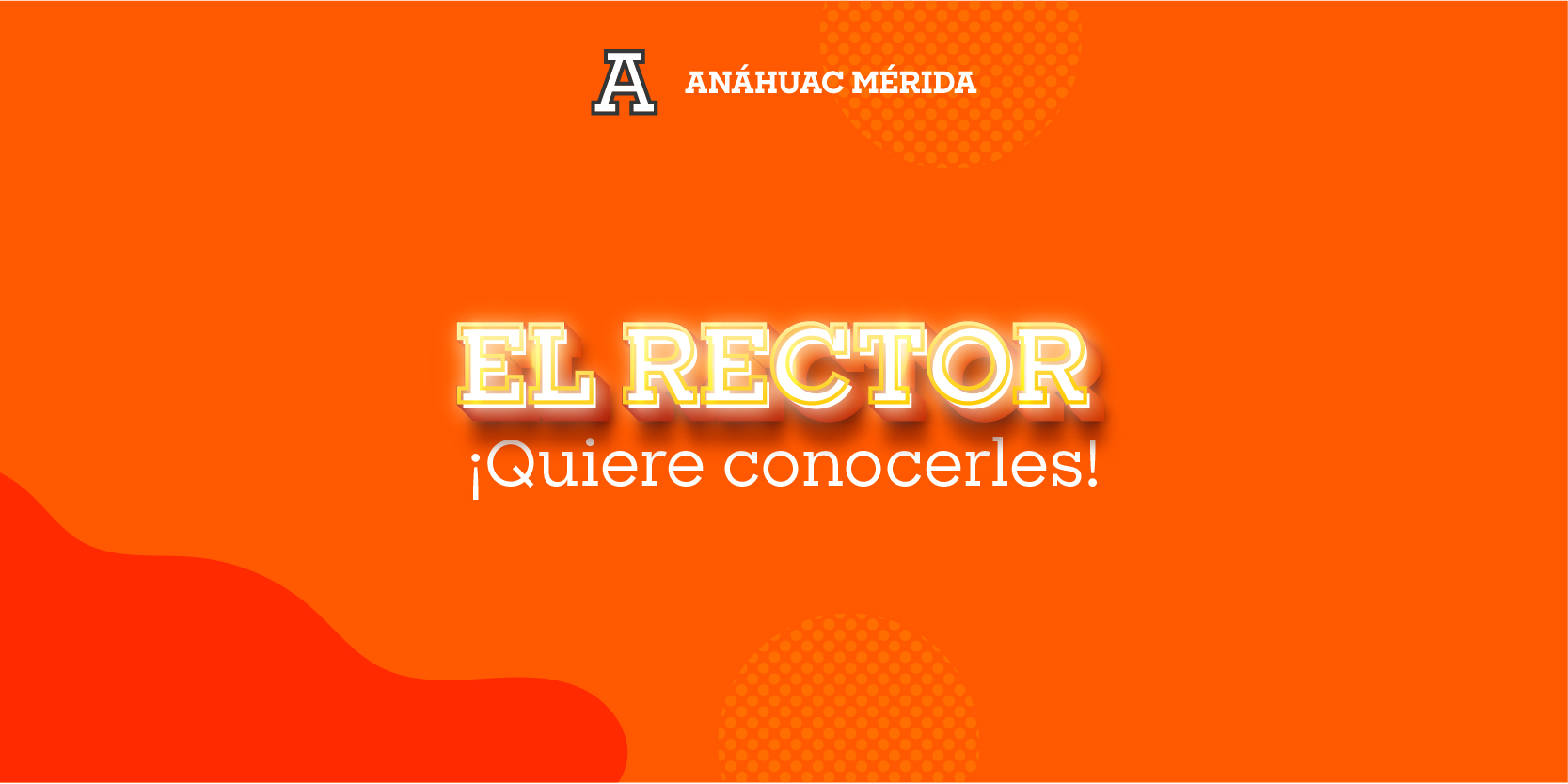 El Rector quiere conocerles