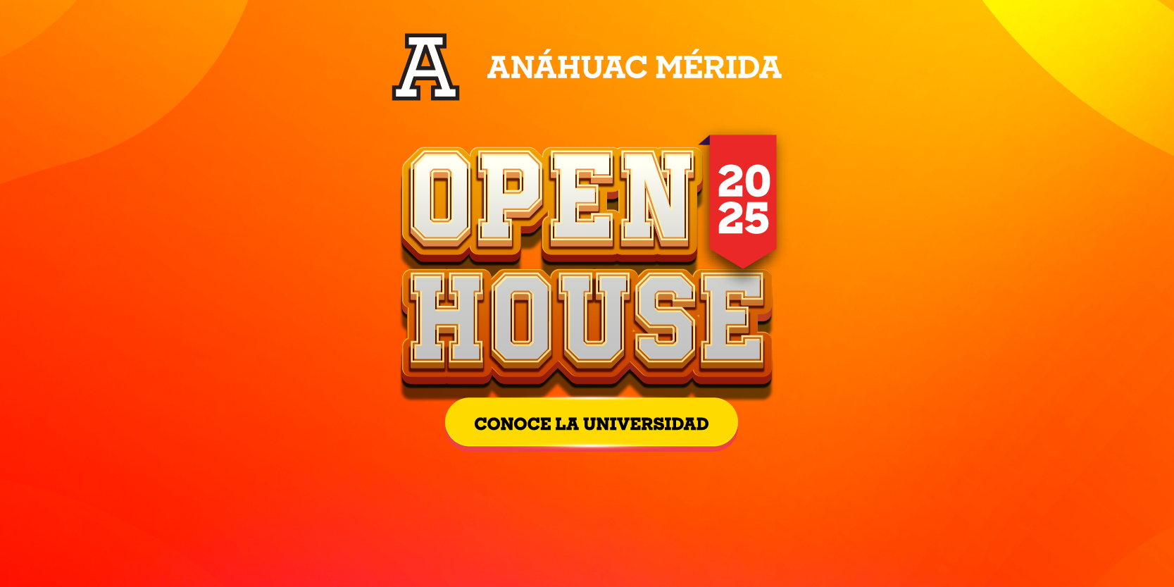Open House 2025 , ¡Conoce el campus Anáhuac Mérida!